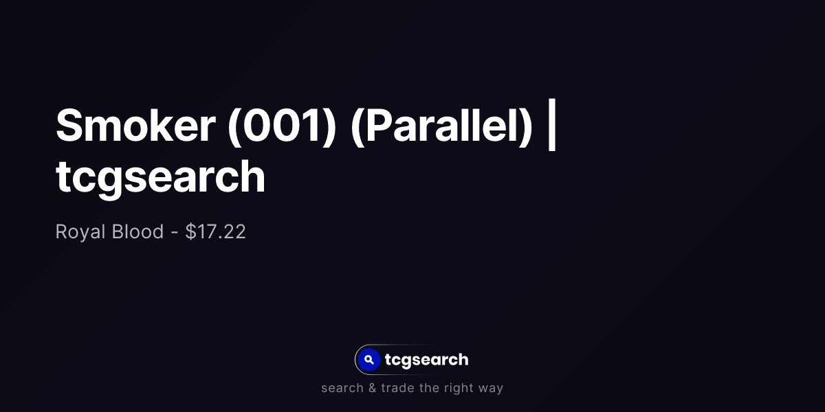 Smoker (001) (Parallel) | tcgsearch